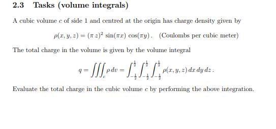 Solved 2.3 Tasks (volume integrals) A cubic volume c of side | Chegg.com