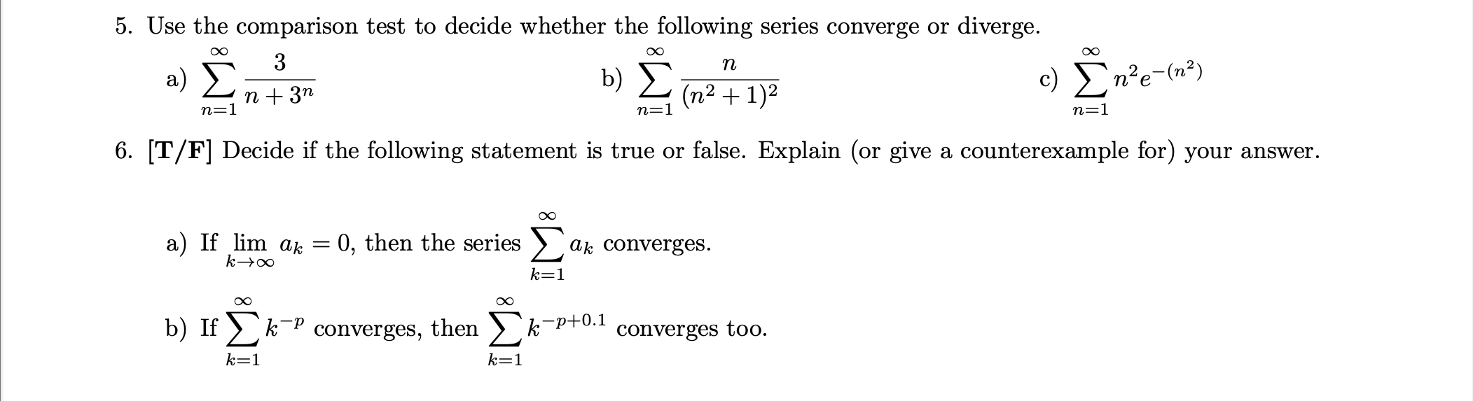 Solved a) ∑n=1∞n+3n3 b) ∑n=1∞(n2+1)2n c) ∑n=1∞n2e−(n2) 6. | Chegg.com