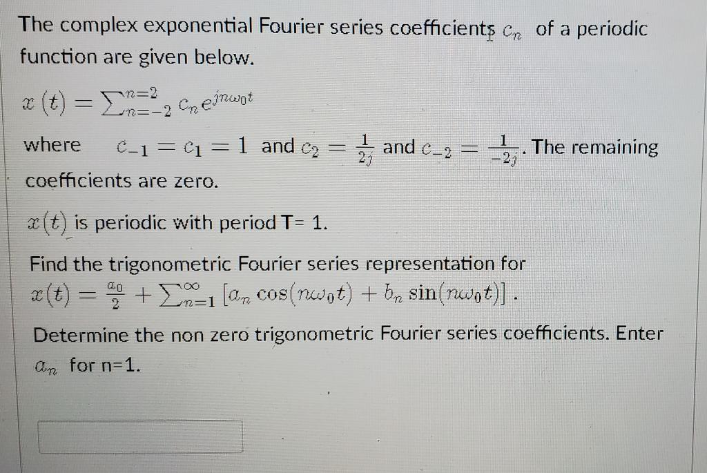 Solved The complex exponential Fourier series coefficients | Chegg.com