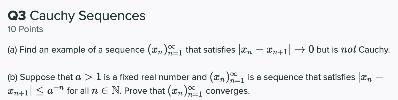 Solved Q3 Cauchy Sequences 10 Points (a) Find an example of | Chegg.com