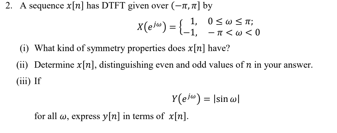 Solved 2. A sequence x[n] has DTFT given over (-11, 1] by 1, | Chegg.com