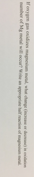 Solved If oxygen gas oxidiz number of Mg metal will occur? | Chegg.com