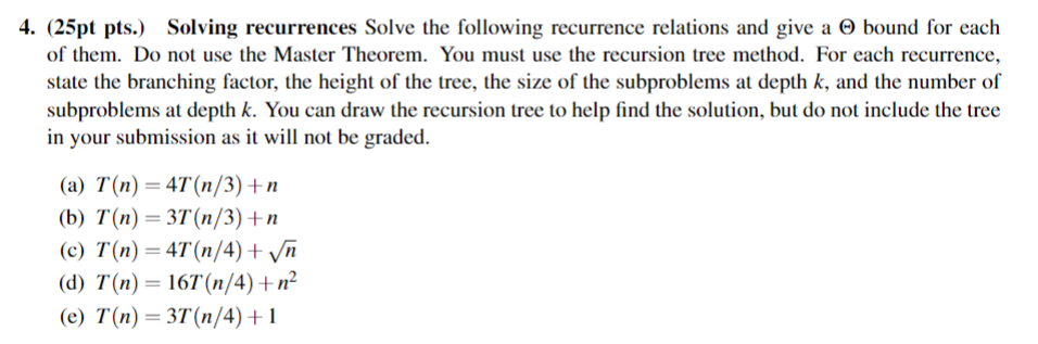 Solved 4. (25pt pts.) Solving recurrences Solve the | Chegg.com