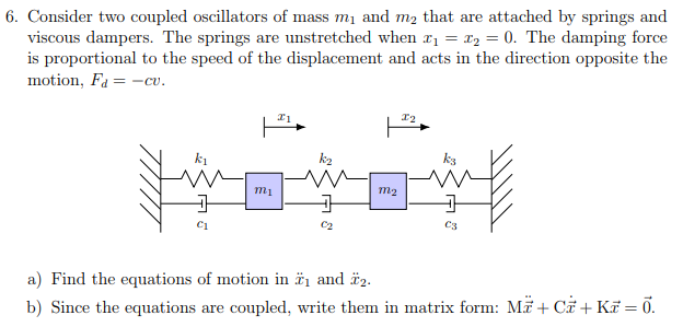 Solved 6. Consider two coupled oscillators of mass mi and m2 | Chegg.com