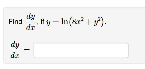 Solved Find dy if y = ln (8x2 + y). dx - 9 dy dx | Chegg.com
