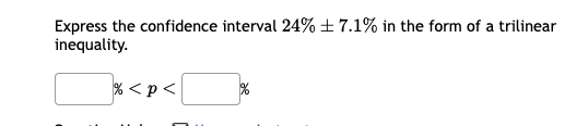 Solved Express the confidence interval 24%±7.1% in the form | Chegg.com