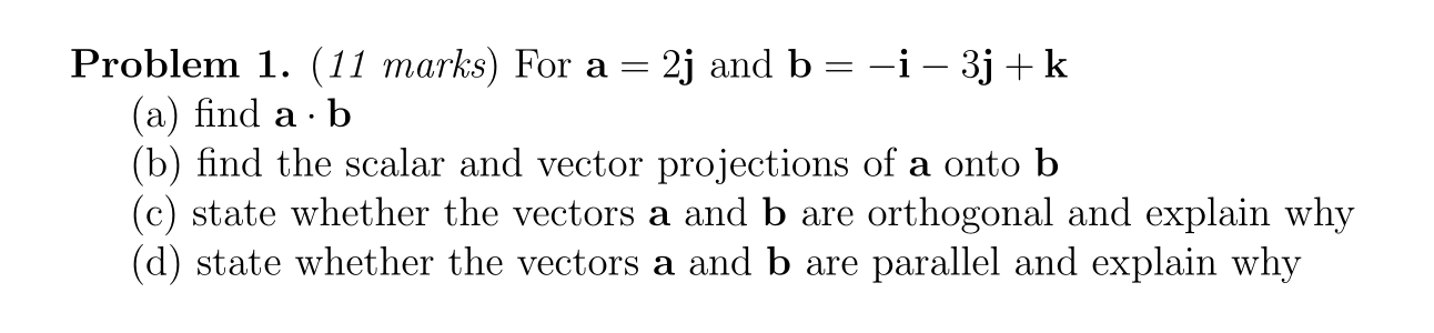 Solved Problem 1. (11 marks) For a = 2j and b = -i - 3j+k | Chegg.com