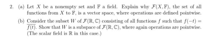 Solved 2. (a) Let X be a nonempty set and F a field. Explain | Chegg.com