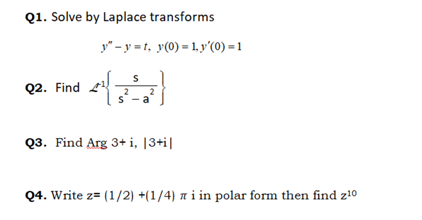 Solved Q1. Solve by Laplace transforms y" - y =t, y(0) = 1, | Chegg.com