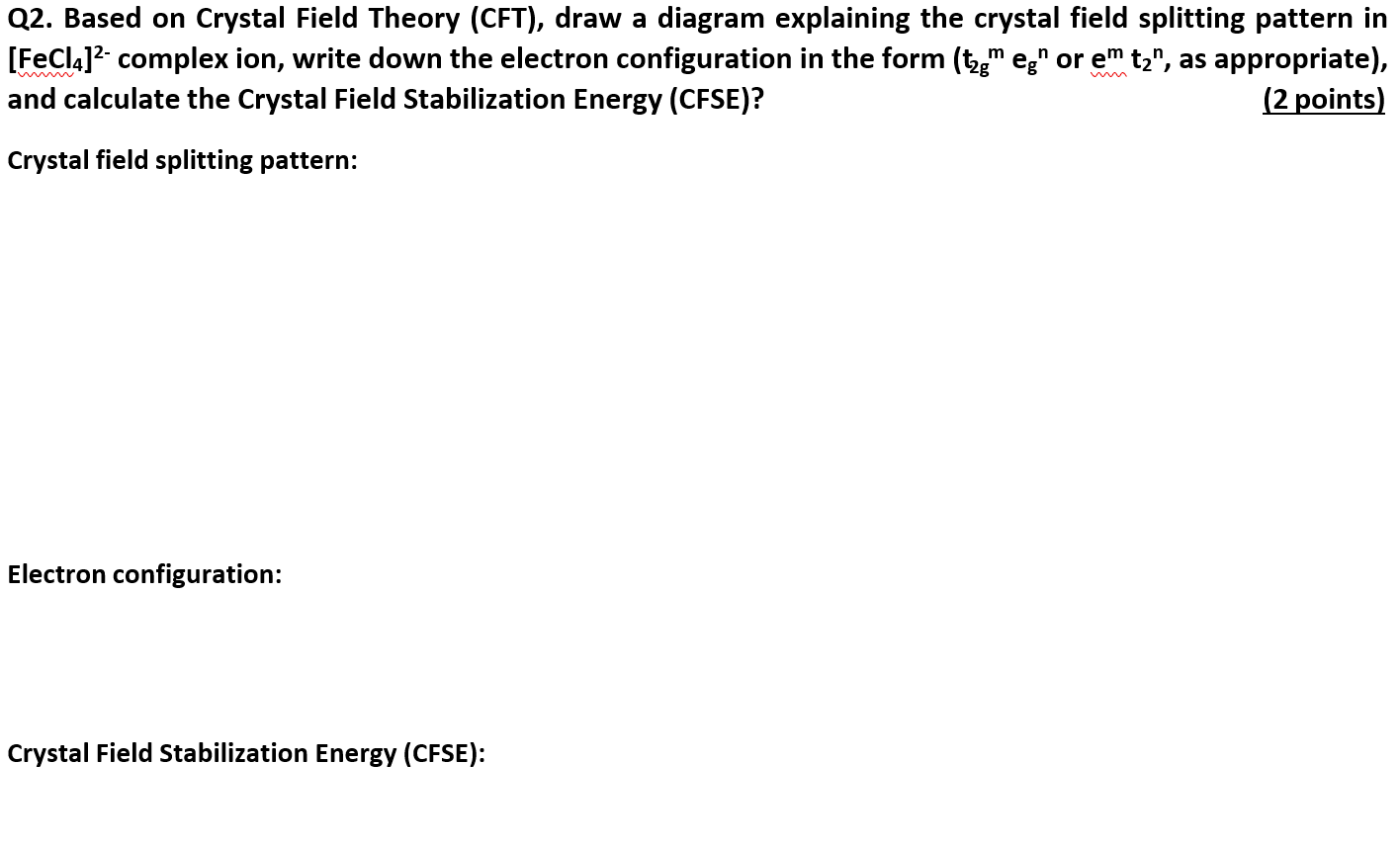 Solved Q2. Based on Crystal Field Theory (CFT), draw a | Chegg.com