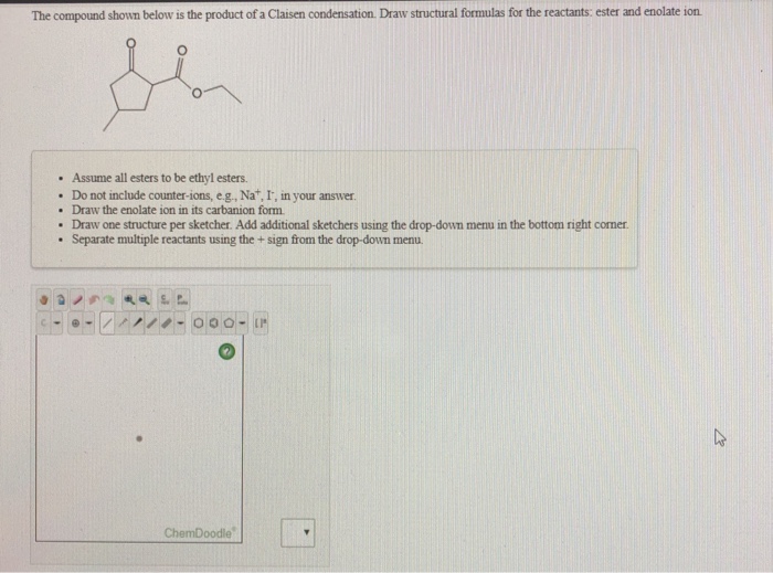 Solved for the reactants: ester and enolate ion The compound | Chegg.com