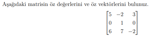 Solved Aşağıdaki matrisin öz değerlerini ve öz vektörlerini | Chegg.com