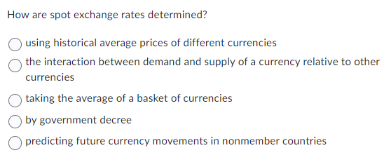 Solved How are spot exchange rates determined? using | Chegg.com