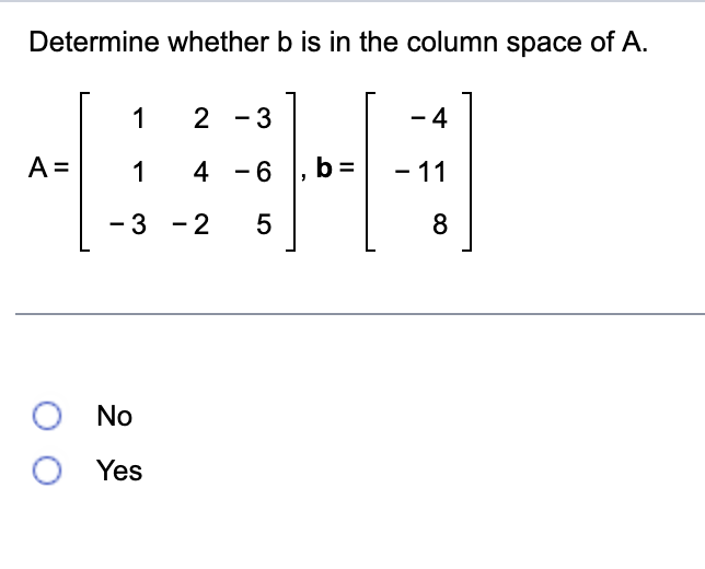 Solved Determine whether b is in the column space of A. | Chegg.com