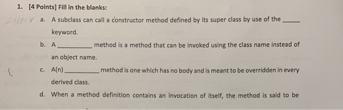 Solved 1. [4 Points] Fill in the blanks: A subclass can call | Chegg.com