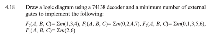 Solved 418 Draw A Logic Diagram Using A 74138 Decoder And A 