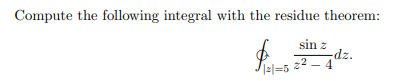 Solved Compute the following integral with the residue | Chegg.com