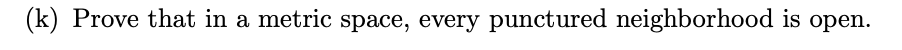 Solved (k) Prove that in a metric space, every punctured | Chegg.com