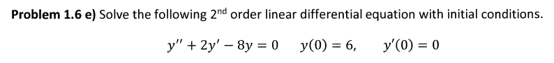 Solved Problem 1.6 e) Solve the following 2nd order linear | Chegg.com