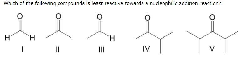Solved Which of the following compounds is least reactive | Chegg.com