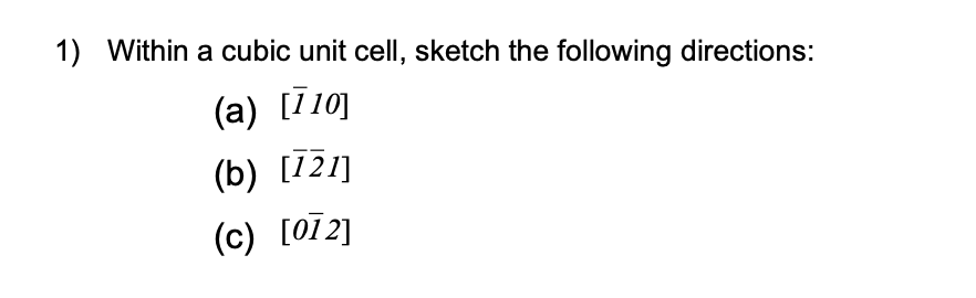 Solved 1) Within a cubic unit cell, sketch the following | Chegg.com