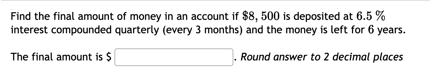 Solved Find the final amount of money in an account if $8, | Chegg.com