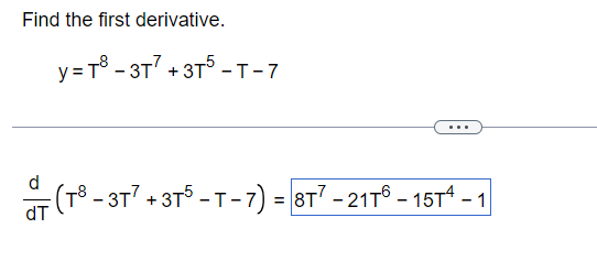 Solved Find the first derivative. y=T8−3T7+3T5−T−7 | Chegg.com
