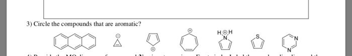 Solved 3) Circle the compounds that are aromatic? | Chegg.com Solved 3) Circle the compounds that are aromatic? | Chegg.com