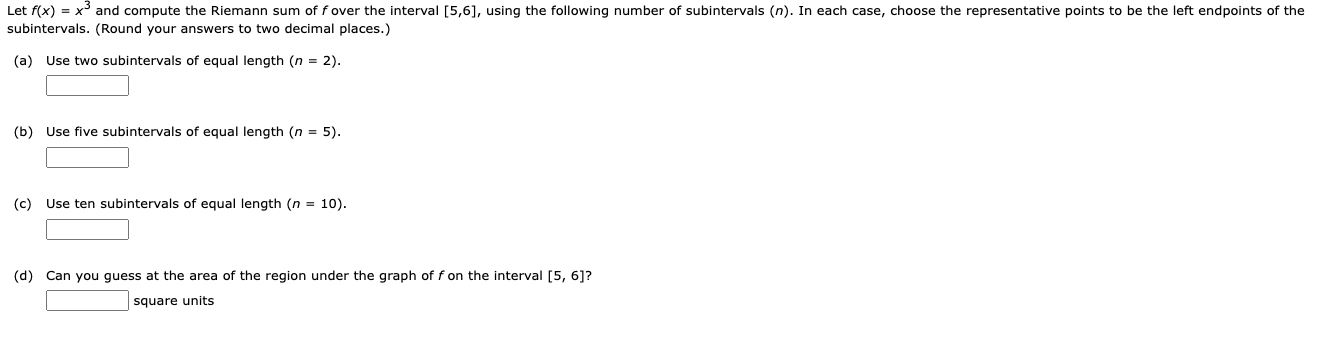 Solved Let f(x) = x and compute the Riemann sum of f over | Chegg.com