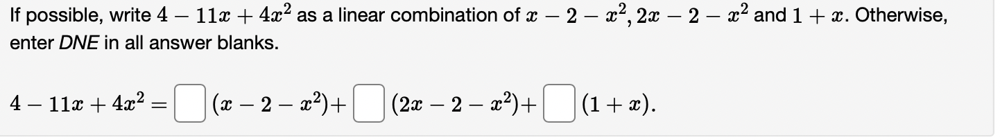 Solved If possible, write 4-11x+4x2 ﻿as a linear combination | Chegg.com