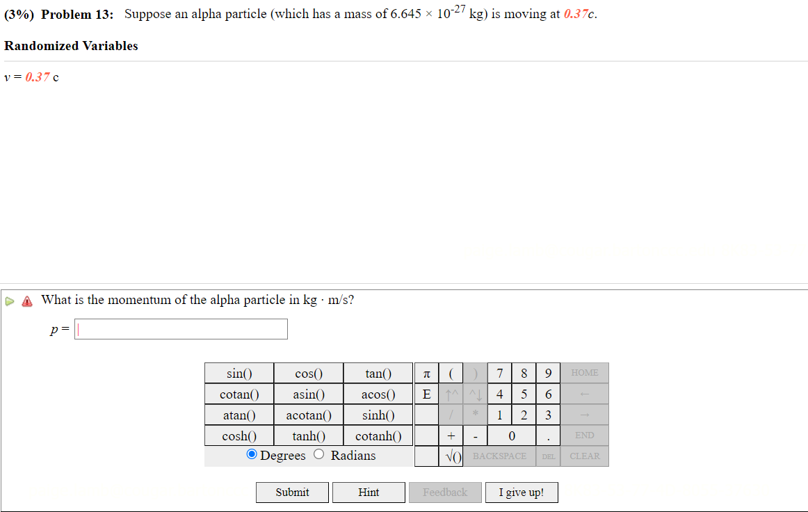 Solved (3\%) Problem 13: Suppose an alpha particle (which | Chegg.com