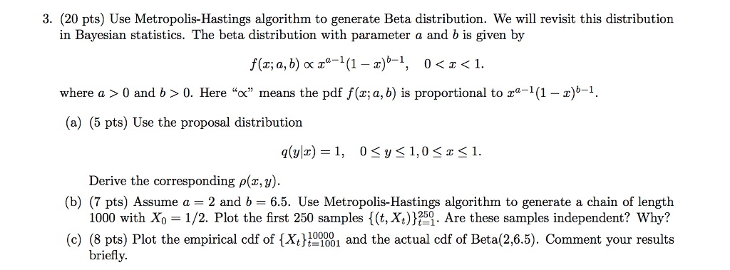 3. (20 pts) Use Metropolis-Hastings algorithm to | Chegg.com
