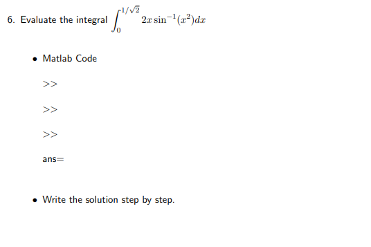 Solved -1/2 6. Evaluate the integral L' 2c sin-'(x2)d. • | Chegg.com
