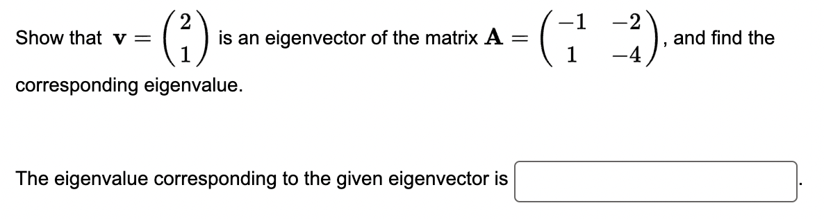 Solved Show that v=(21) ﻿is an eigenvector of the matrix | Chegg.com