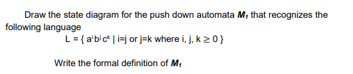 Solved Draw the state diagram for the push down automata M, | Chegg.com