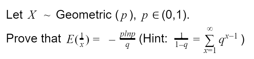 Solved Let X Geometric (p), p E (0,1). plnp Prove that E(1) | Chegg.com