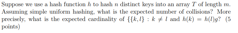 Solved Suppose we use a hash function h to hash n distinct | Chegg.com