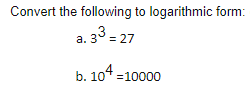 Solved Convert the following to logarithmic form: a. 33 = 27 | Chegg.com