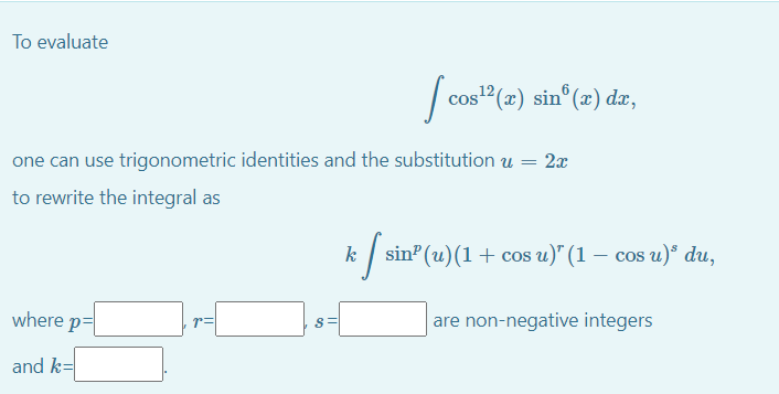 Solved To evaluate ∫cos12(x)sin6(x)dx, one can use | Chegg.com