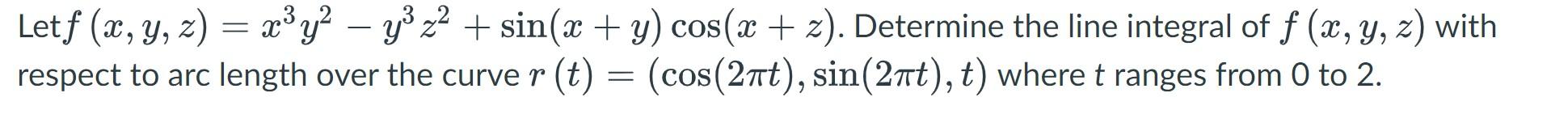 Solved Let f(x,y,z)=x3y2−y3z2+sin(x+y)cos(x+z). Determine | Chegg.com