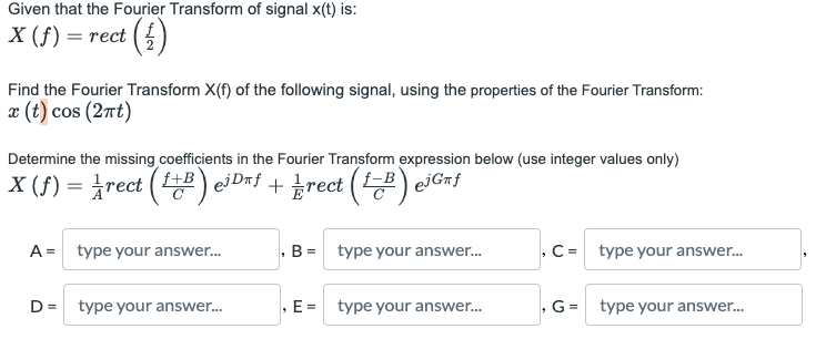 Solved Given that the Fourier Transform of signal x(t) is: | Chegg.com