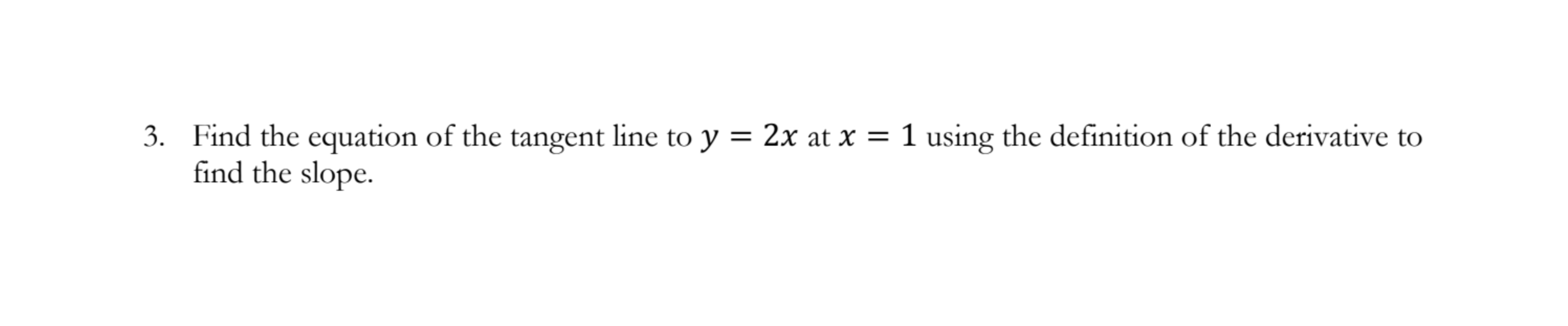 Solved Find the equation of the tangent line to y=2x ﻿at x=1 | Chegg.com