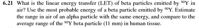 6.21 What is the linear energy transfer (LET) of beta | Chegg.com
