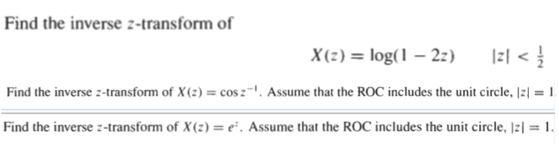 Solved Find the inverse z-transform of X(z)=log(1−2z)∣z∣