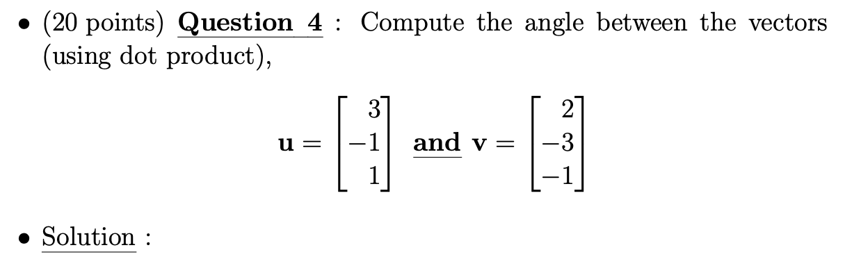 Solved - (20 points) Question 4 : Compute the angle between | Chegg.com