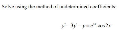 Solved Solve using the method of undetermined coefficients: | Chegg.com
