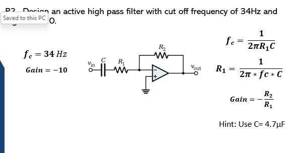 Solved D) Darian an active high pass filter with cut off | Chegg.com