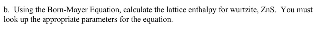 Solved b. Using the Born-Mayer Equation, calculate the | Chegg.com
