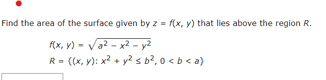 Solved f(x, ﻿y) = ﻿a2 − ﻿x2 − ﻿y2R = {(x, ﻿y): x2 + ﻿y2