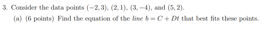 Solved 3. Consider the data points (-2,3), (2,1), (3, –4), | Chegg.com